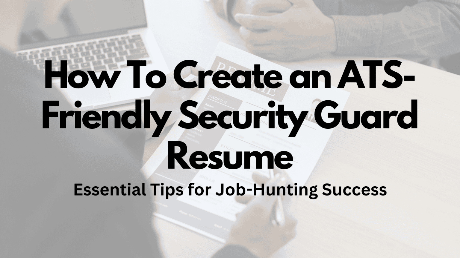 How To Create an ATS Friendly Resume For Security Guards