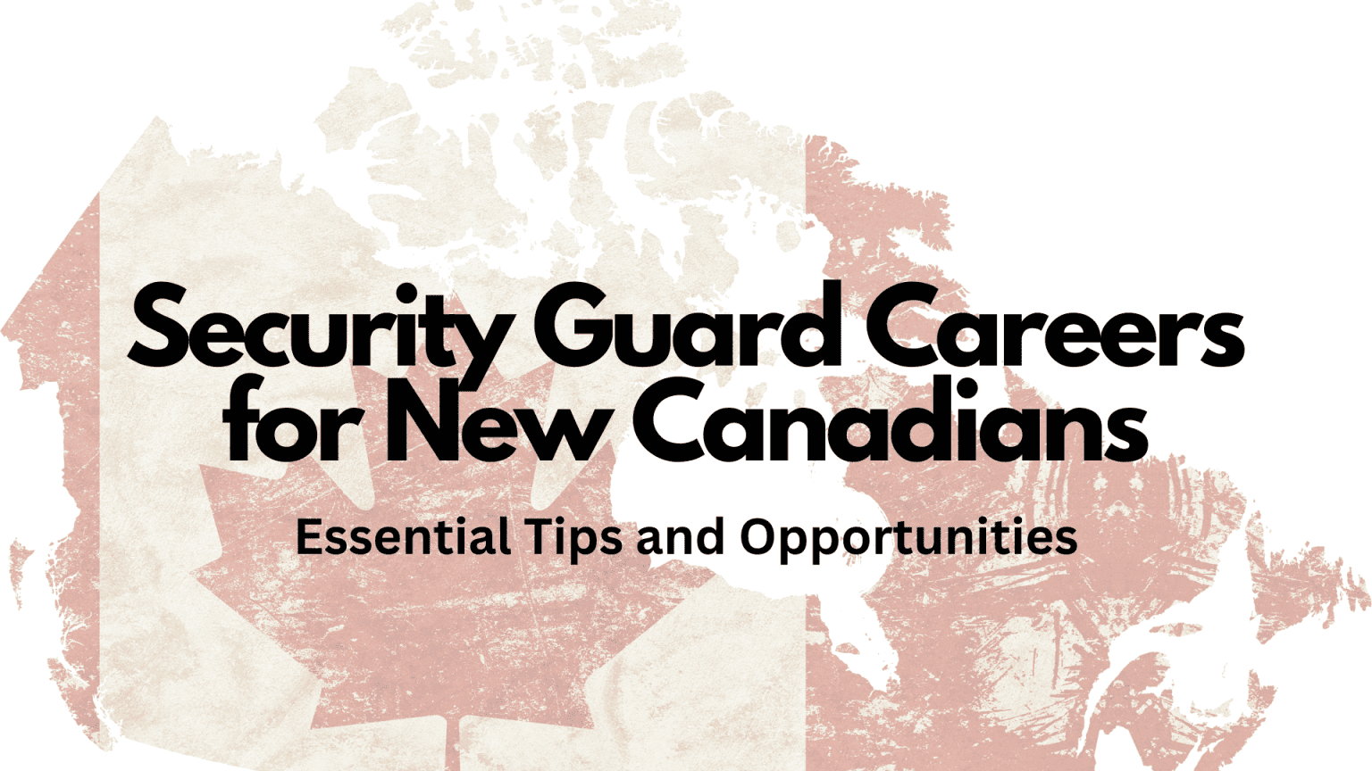 Security Guard Careers for New Canadians - Essential Tips